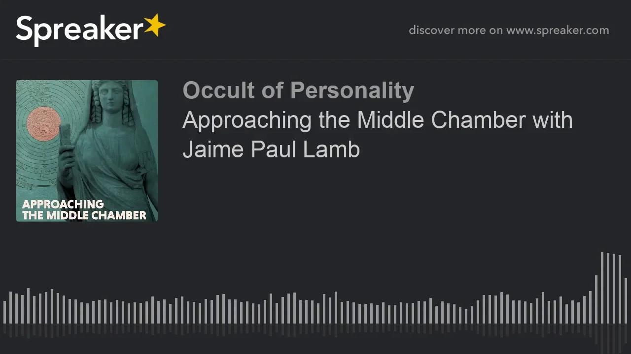 Approaching the Middle Chamber with Jaime Paul Lamb