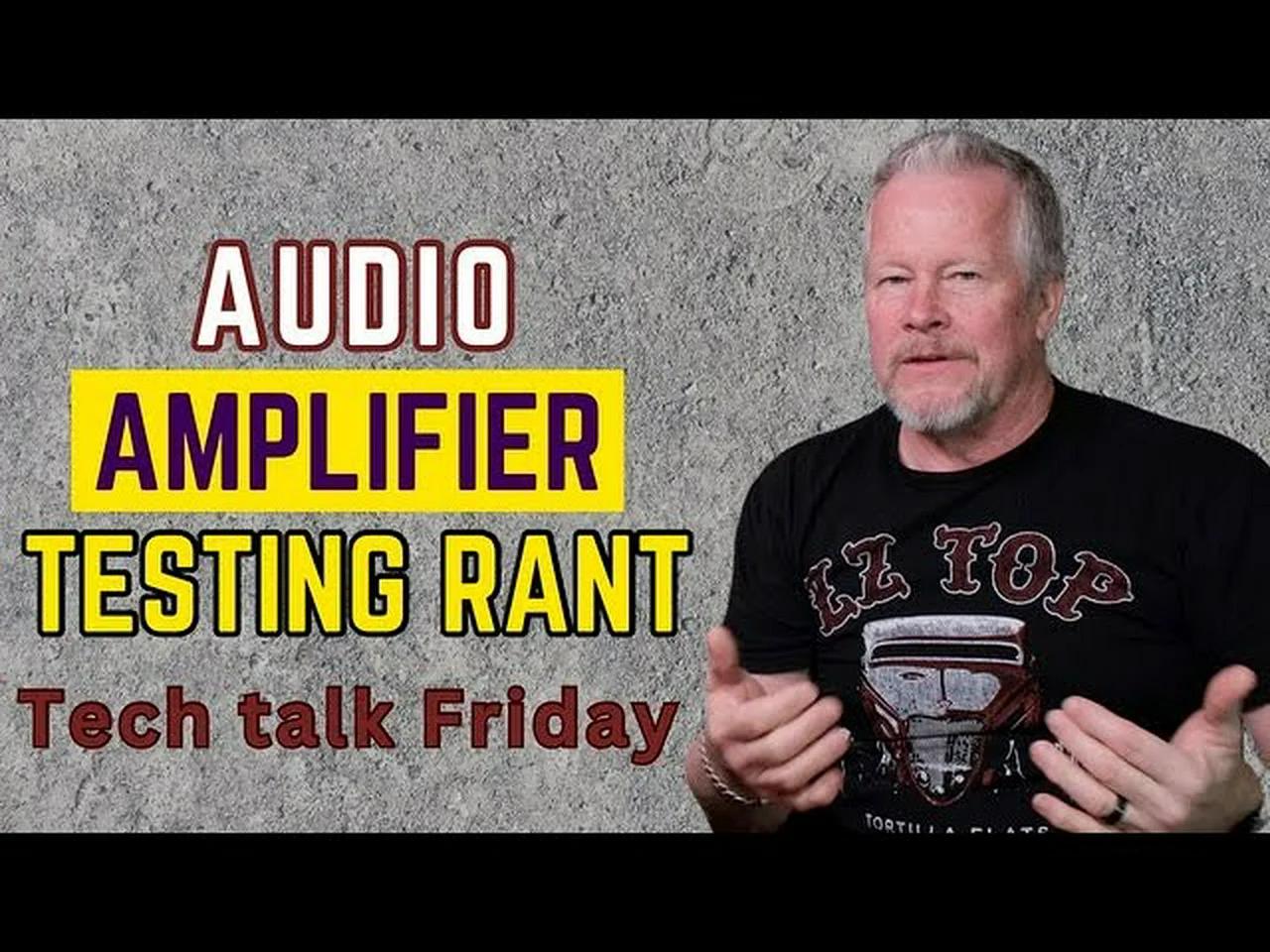 Tech Talk Friday Audio Amplifier Testing #Rant #audioamplifier # ...