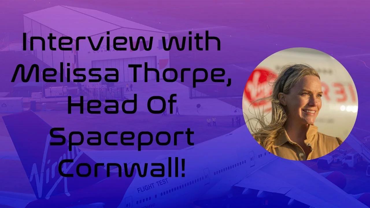 Interview with Melissa Thorpe, Head Of Spaceport Cornwall!