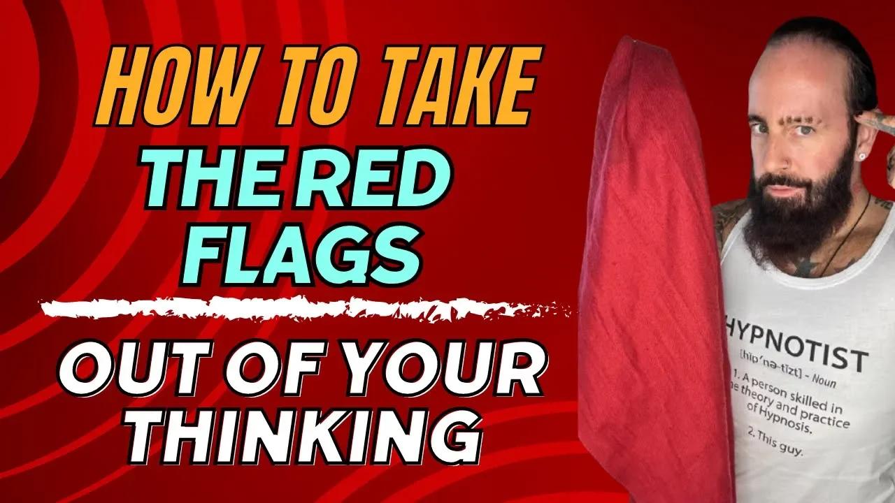 Taking The Red Flags Out Of Your Thoughts #lukenosis #redflags #badthoguhts