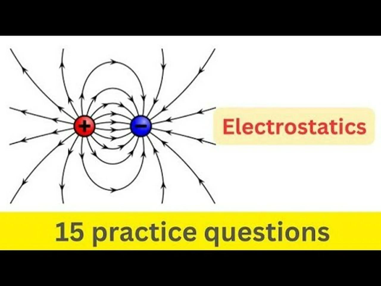 Physics Electrostatics questions for Grade 10-12
