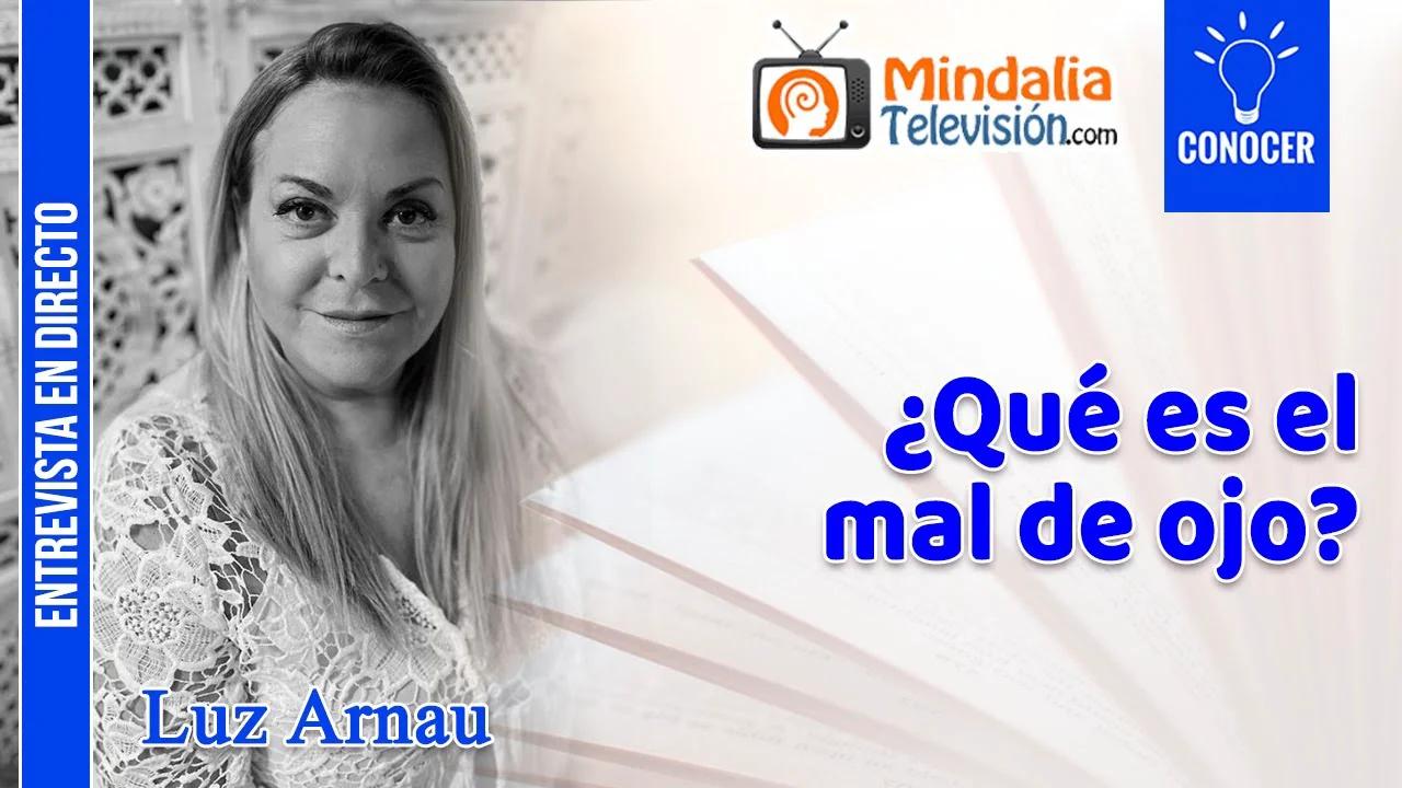 ¿Qué es el mal de ojo?. Entrevista a Luz Arnau