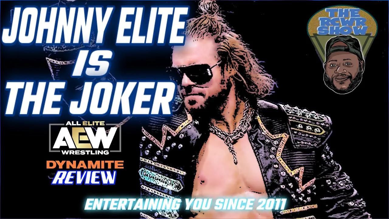 AEW Dynamite 5/18/22 Review-Johnny Elite is the JOKER! Wardlow Gets Whipped Silly