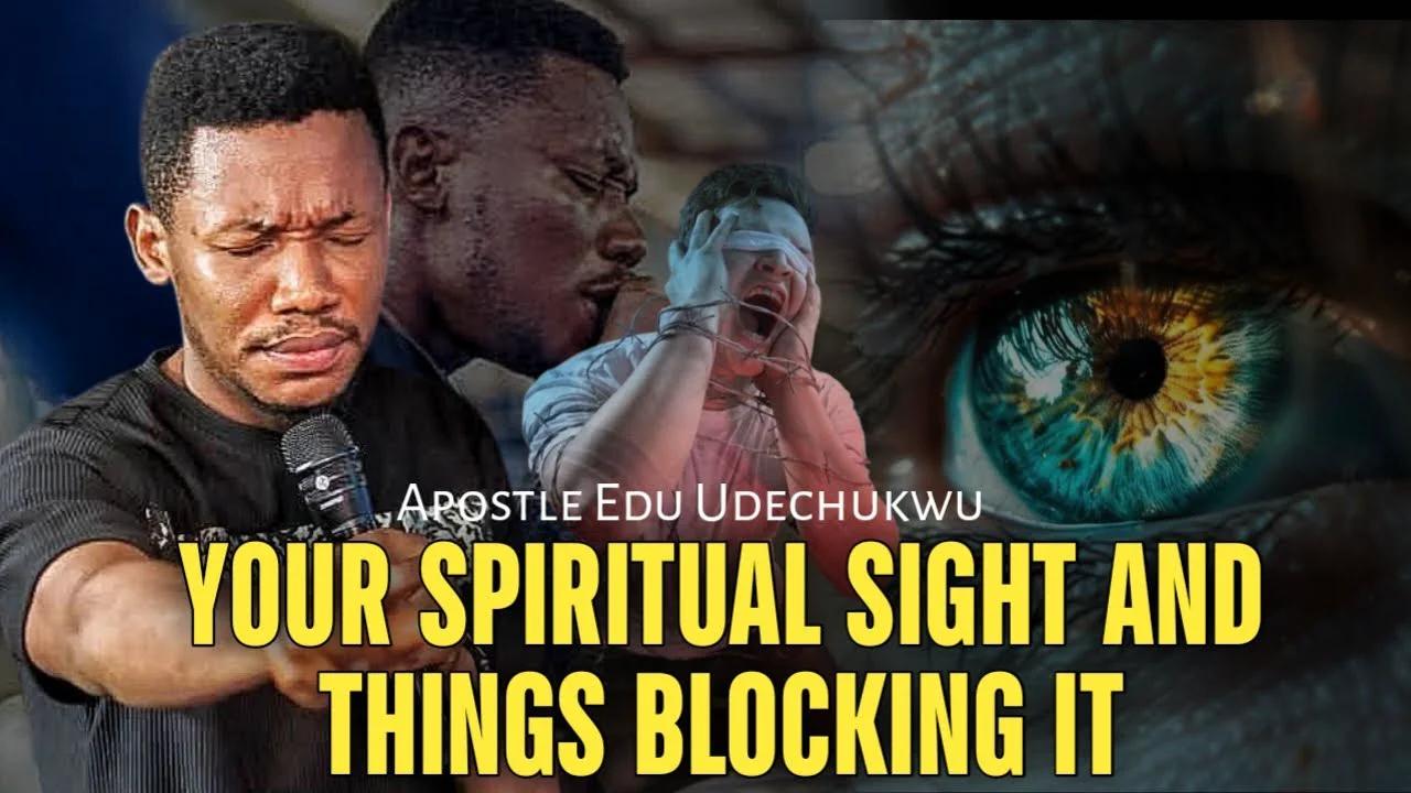 (Learn This) SPIRITUAL SIGHT EXPLAINED || APOSTLE EDU UDECHUKWU