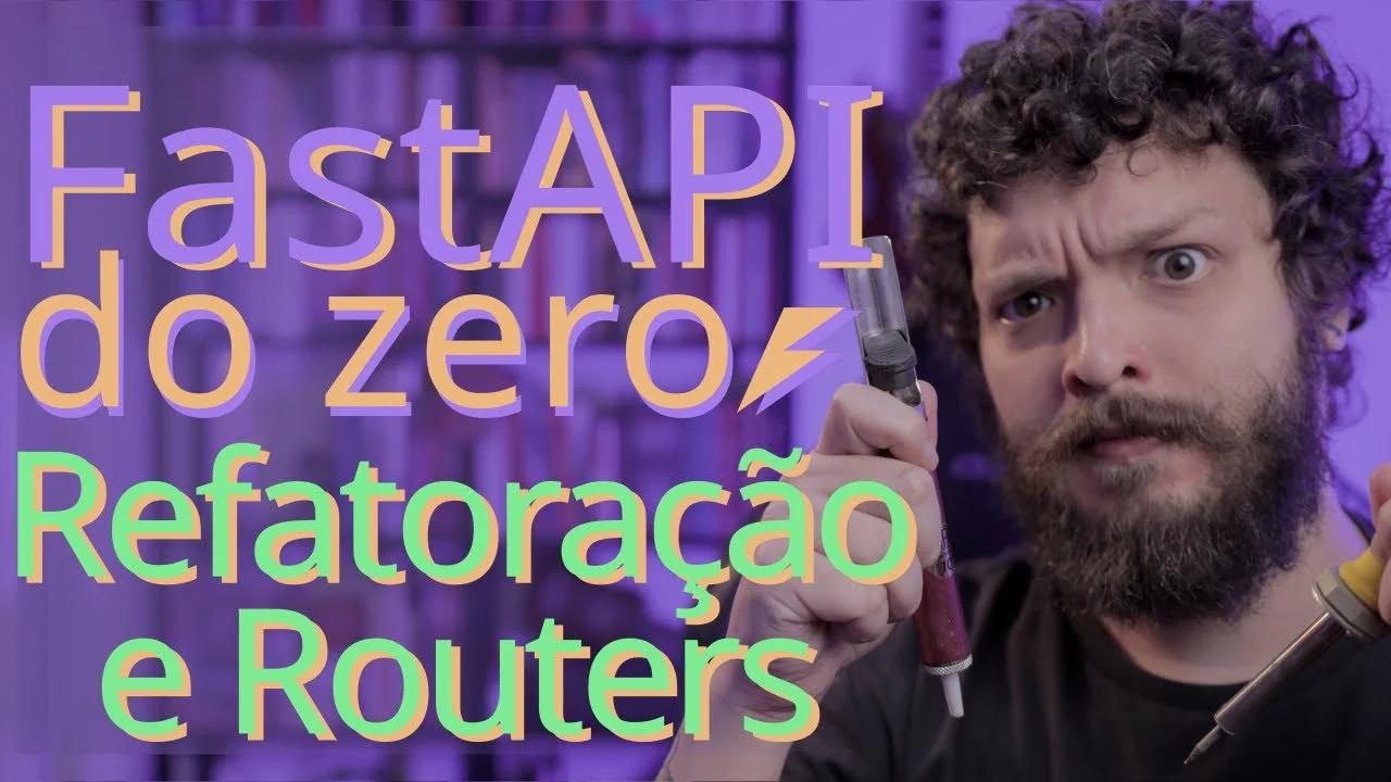 Curso de FastAPI - Refatorando a estrutura do projeto com Routers e ... Curso de FastAPI - Refatorando a estrutura do projeto com Routers e ...