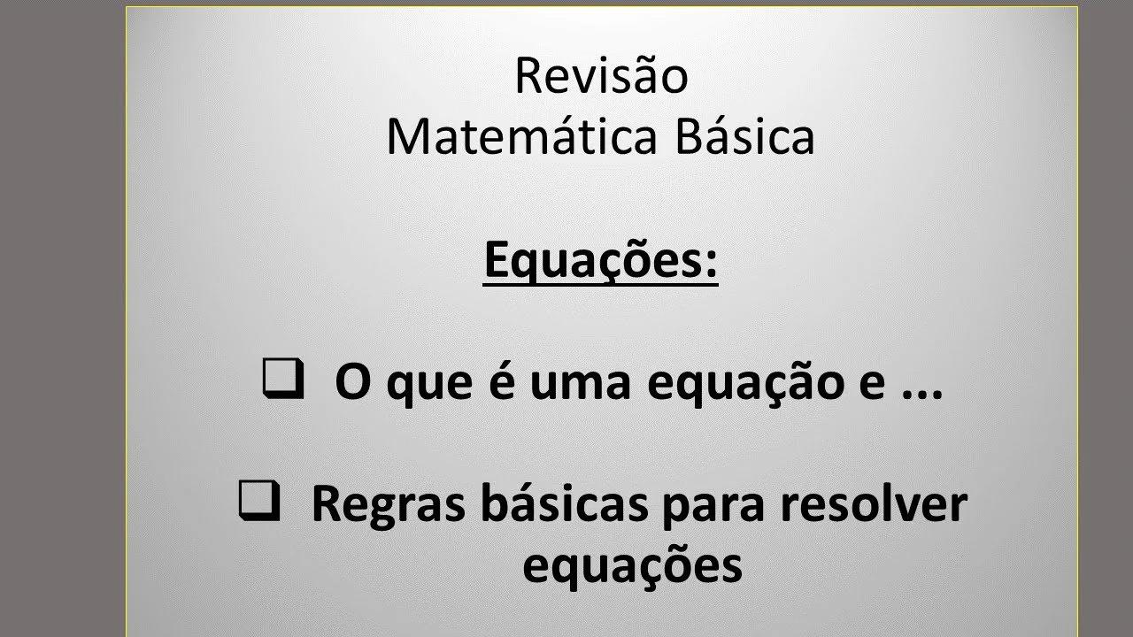 Revisão Matemática Básica: O que é uma Equação e Regras Básicas