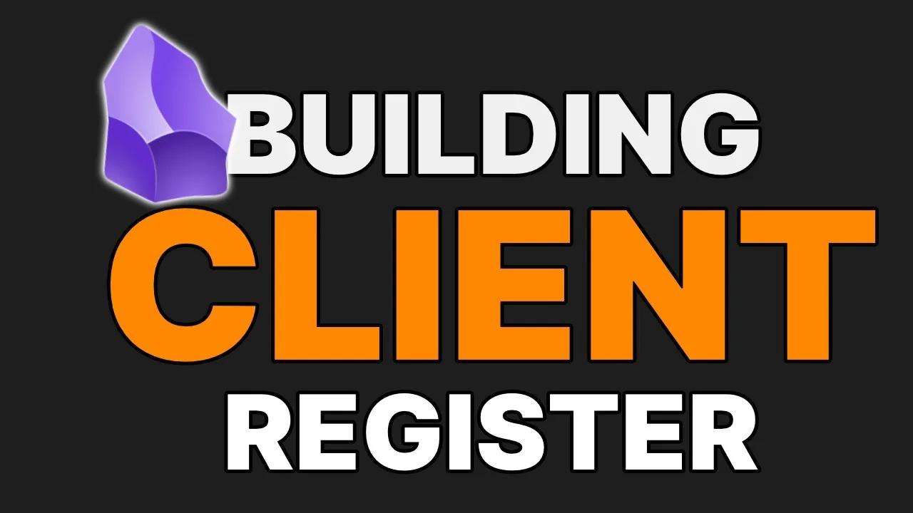 Building a Client Register from Scratch