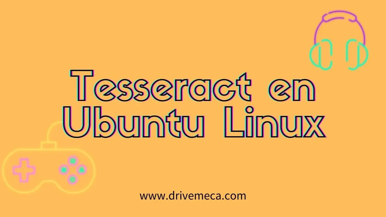 Tesseract en Ubuntu Linux - Como instalar y jugar