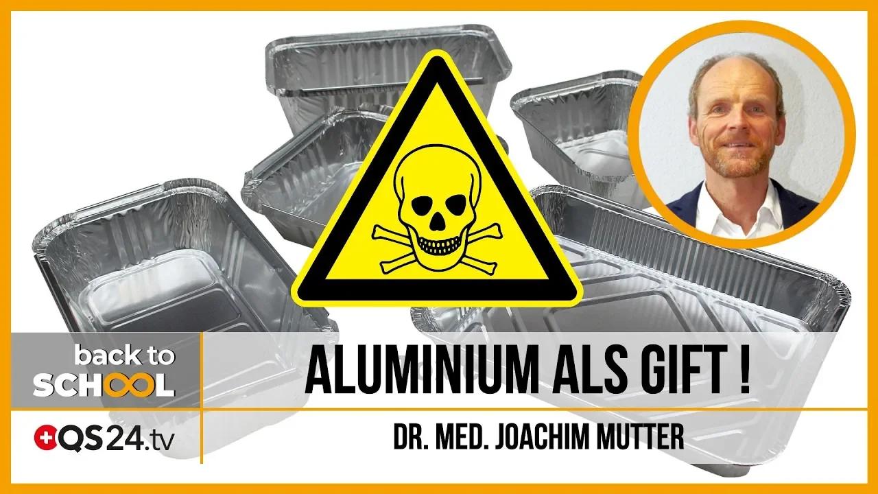 Aluminium als Gift! | Dr. med. Joachim Mutter | Back to school | QS24 ...