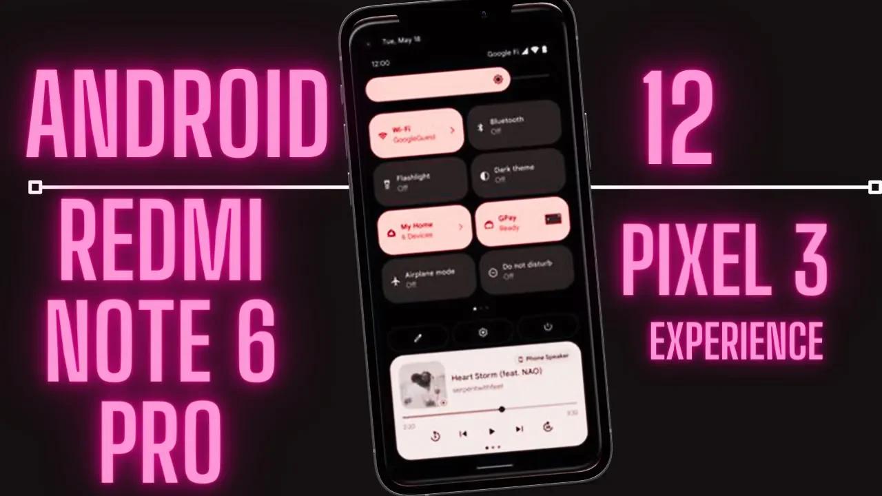 Android 12 ROM || Pixel 3 Experience For Redmi Note 6 Pro || All ...
