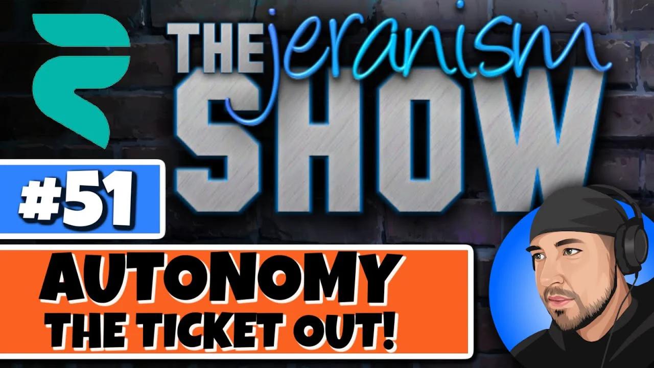 The jeranism Show #51 - Autonomy - The Ticket Out - All Aboard! - 11/18 ...