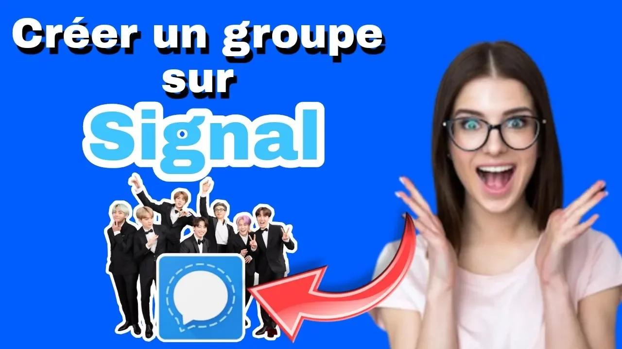 COMMENT CRÉER UN GROUPE SUR SIGNAL [ TUTO ]