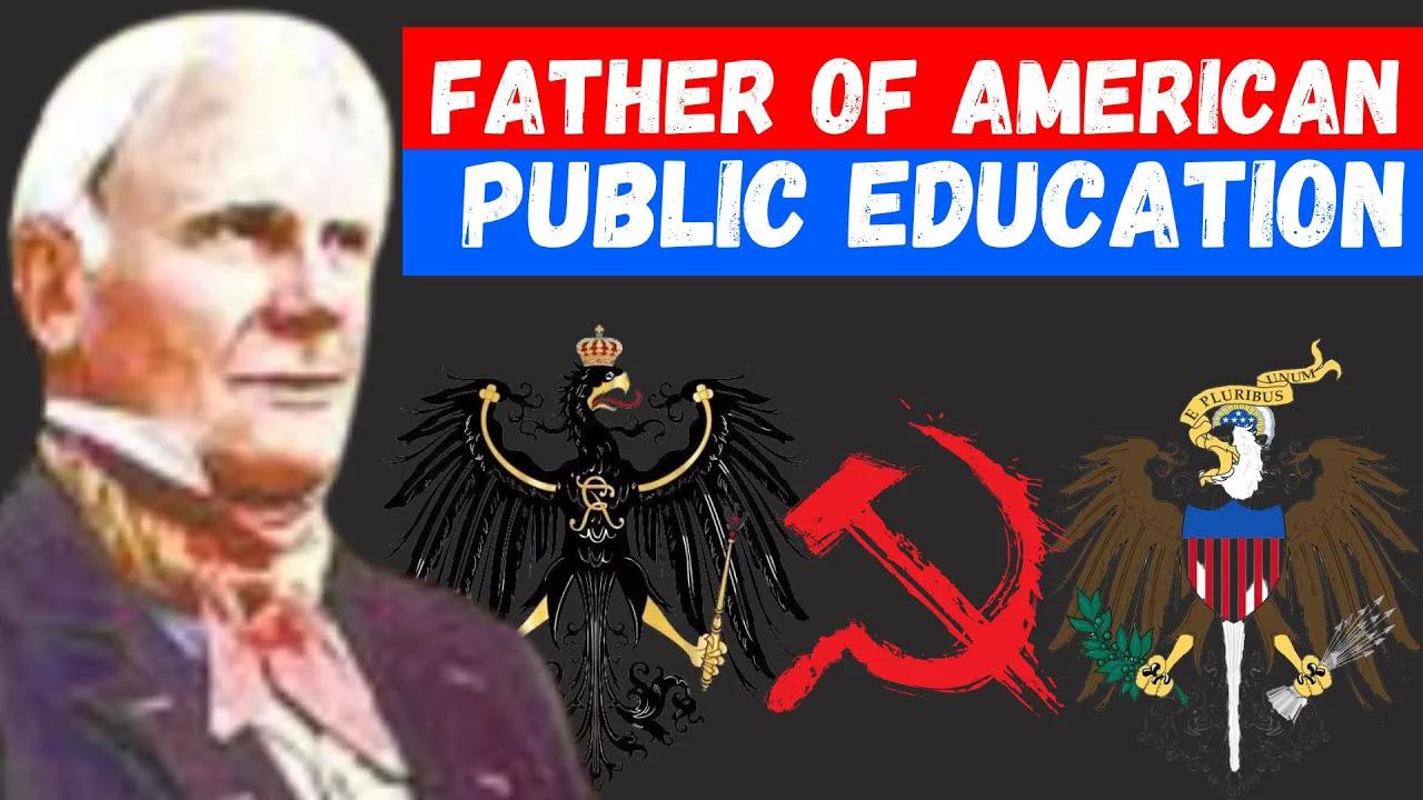 THE FATHER OF AMERICAN PUBLIC EDUCATION