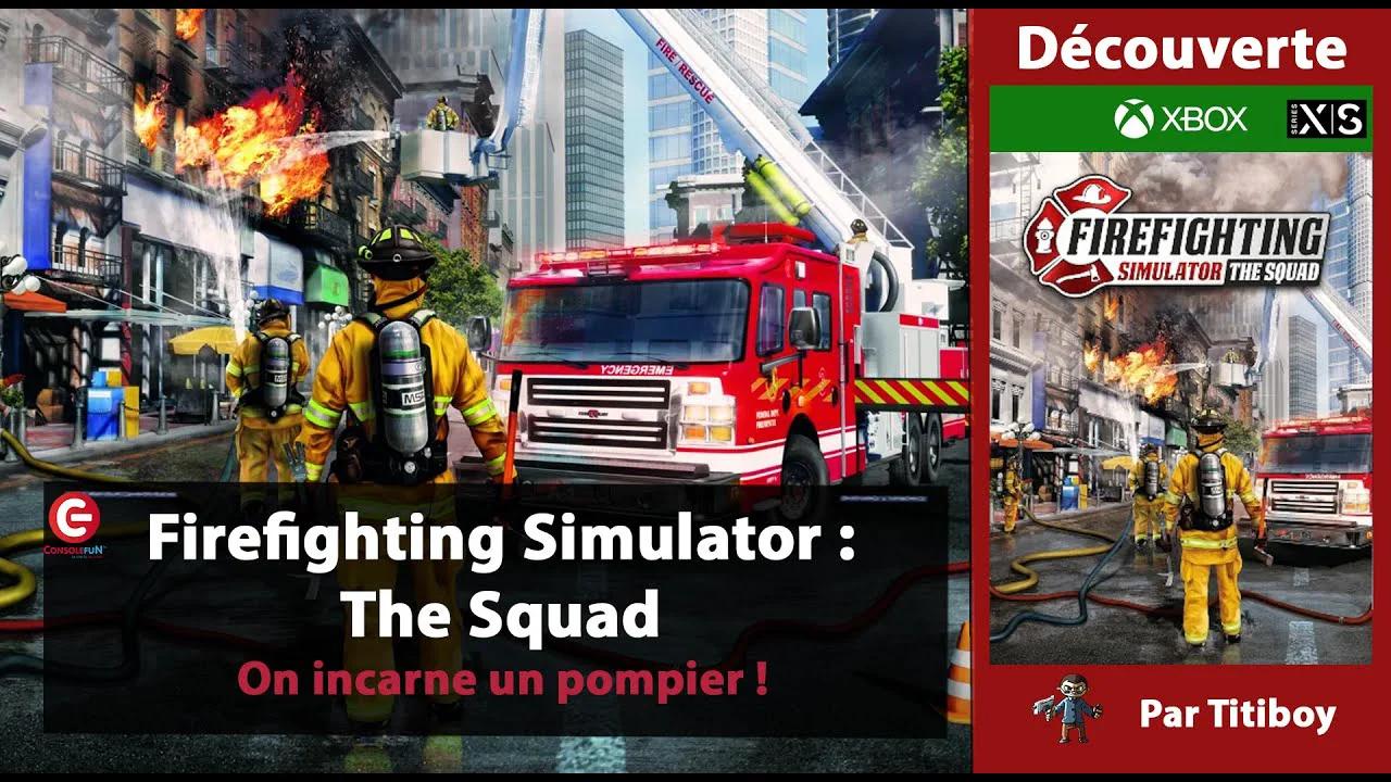 [DECOUVERTE / TEST] Firefighting Simulator – The Squad sur XBOX SERIES ...