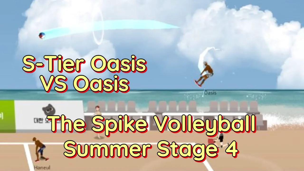 The Spike Volleyball - S-Tier Oasis vs Last Year's Summer Event Stage 4 ...