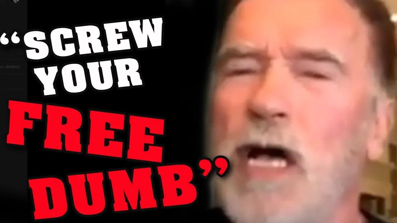 "SCREW YOUR FREEDOM" - Arnold Schwarzenegger