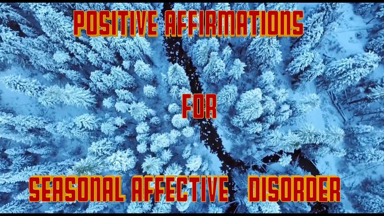 SAD Affirmations - SEASONAL AFFECTIVE DISORDER