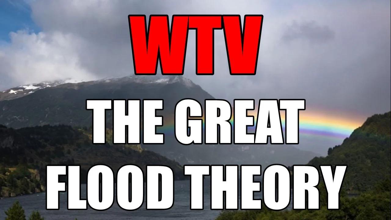 What You Need To Know About THE GREAT FLOOD THEORY
