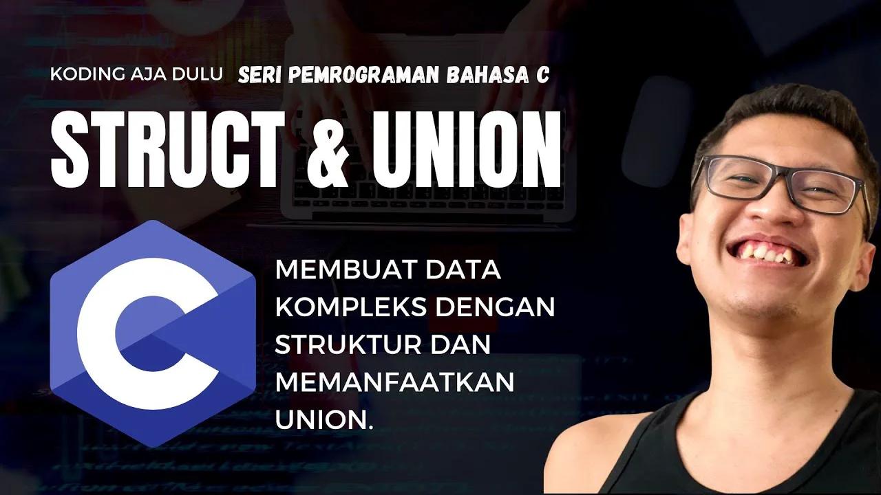 Tutorial Pemrograman C Bahasa Indonesia: Struct dan Union
