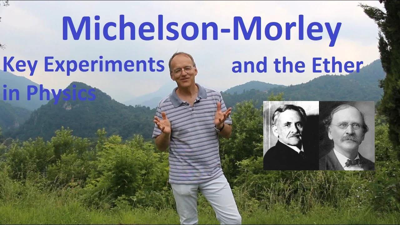 Key Experiments of Physics - Michelson-Morley and the Aether