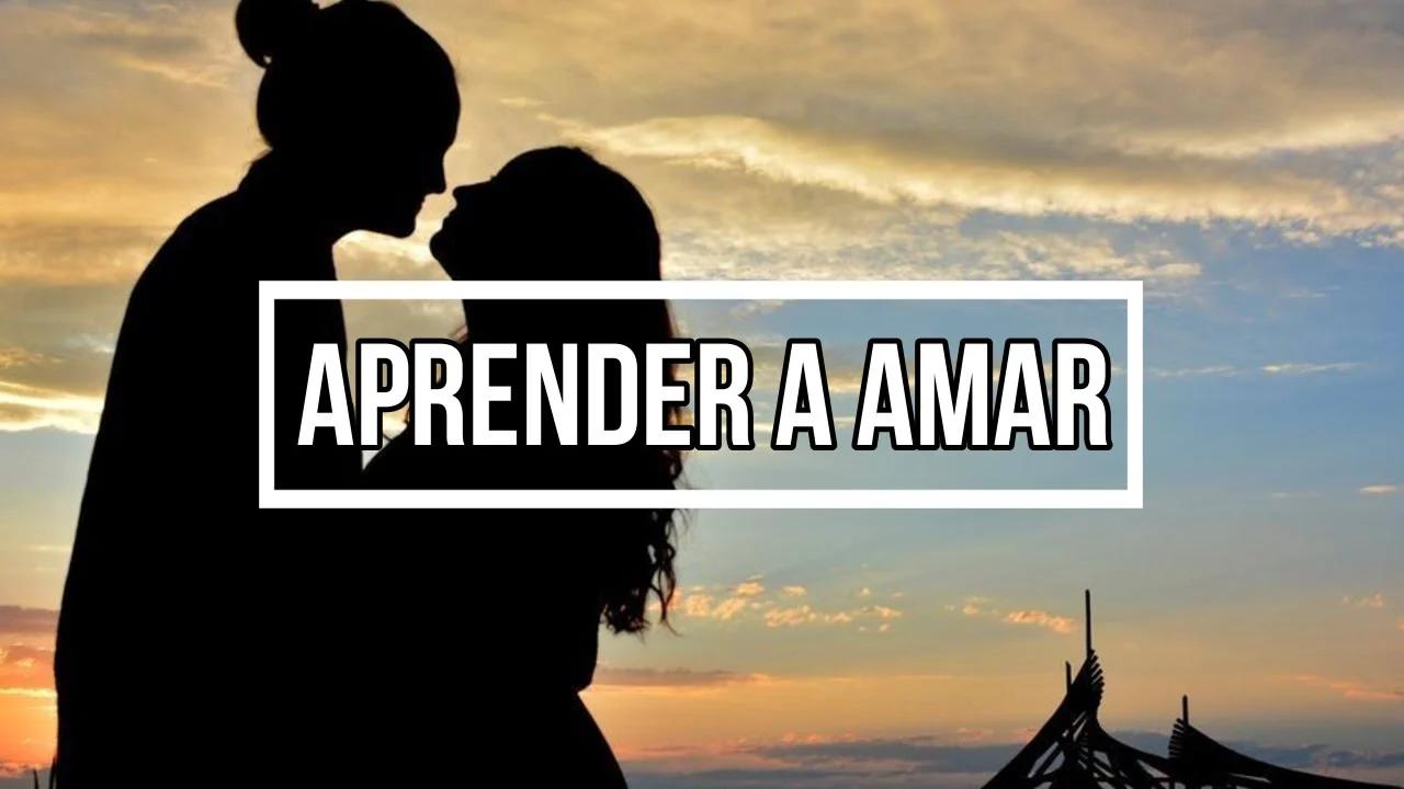 Aprender a AMAR