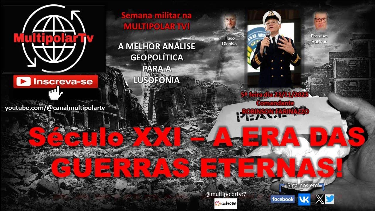 Sec. XXI - A ERA DAS GUERRAS ETERNAS com Comandante Robinson Farinazzo