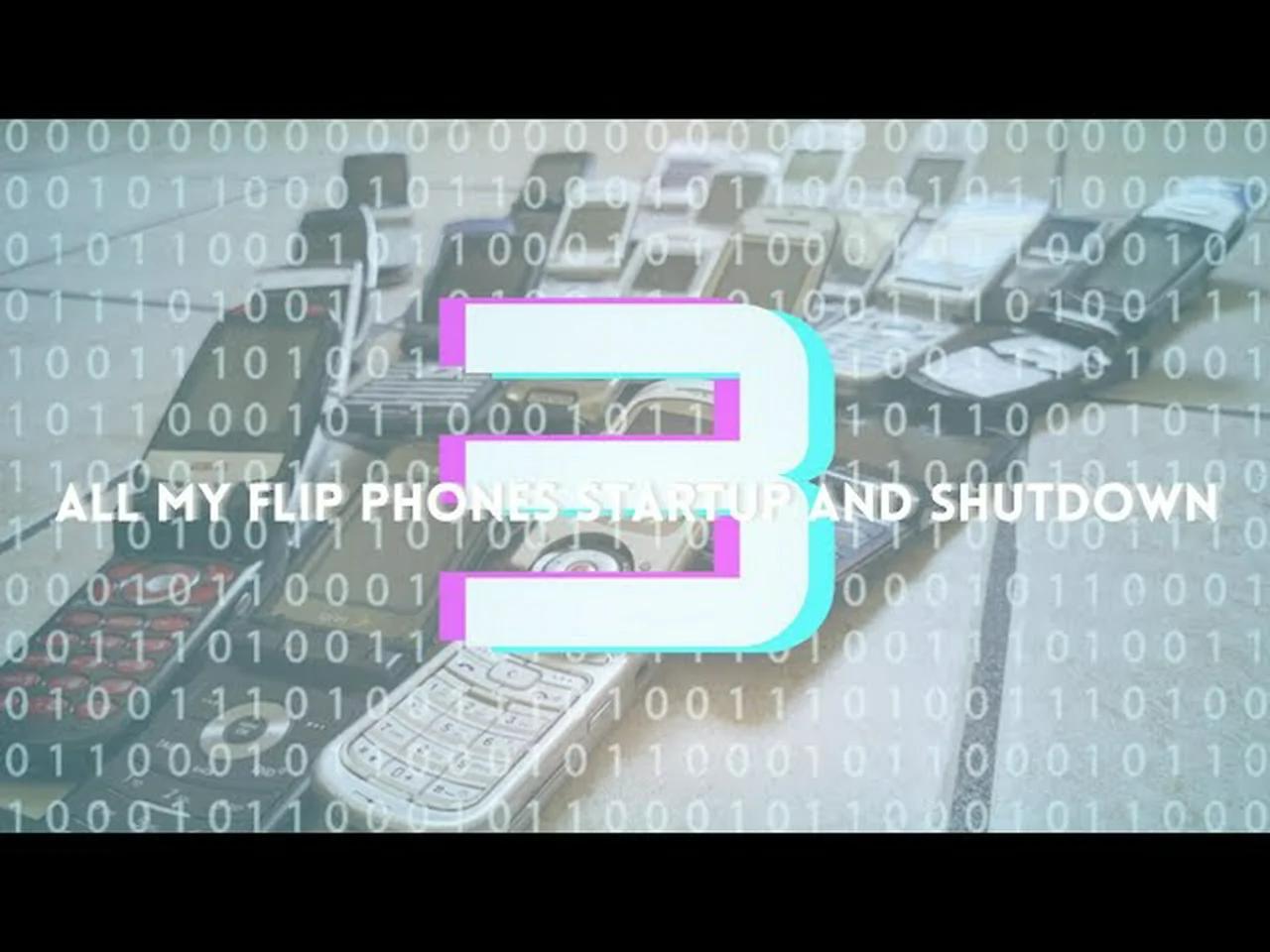 All my flip phones startup and shutdown 3