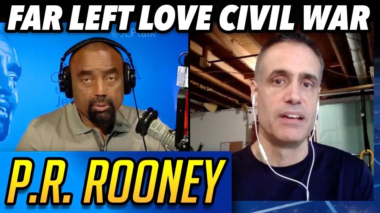 The Far Left Loves Civil War. "Liberals" Okay with This? (P.R. Rooney)