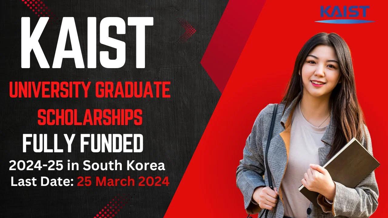 KAIST University Graduate Scholarships 2024-2025 in South Korea |Fully Funded for Master & PhD