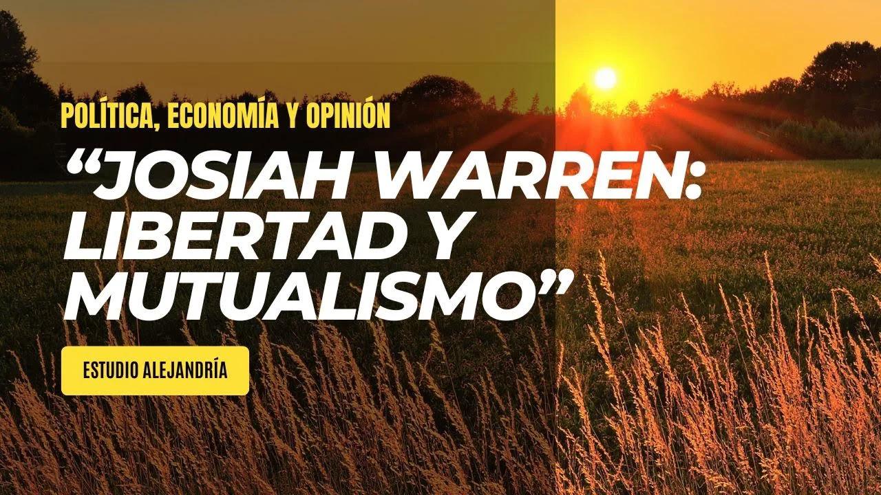 "La Revolución de JOSIAH WARREN: Libertad y Mutualismo” Estudio Alejandría