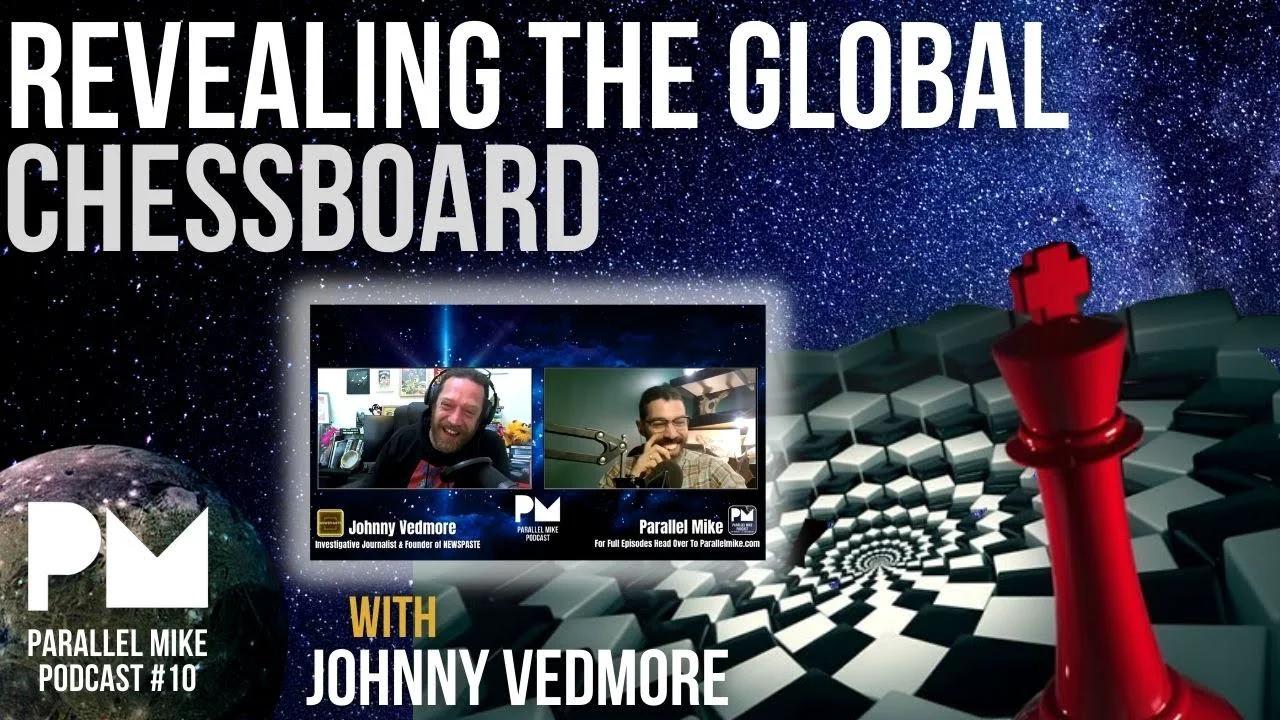 Revealing The Global Chessboard with Johnny Vedmore | Parallel Mike ...