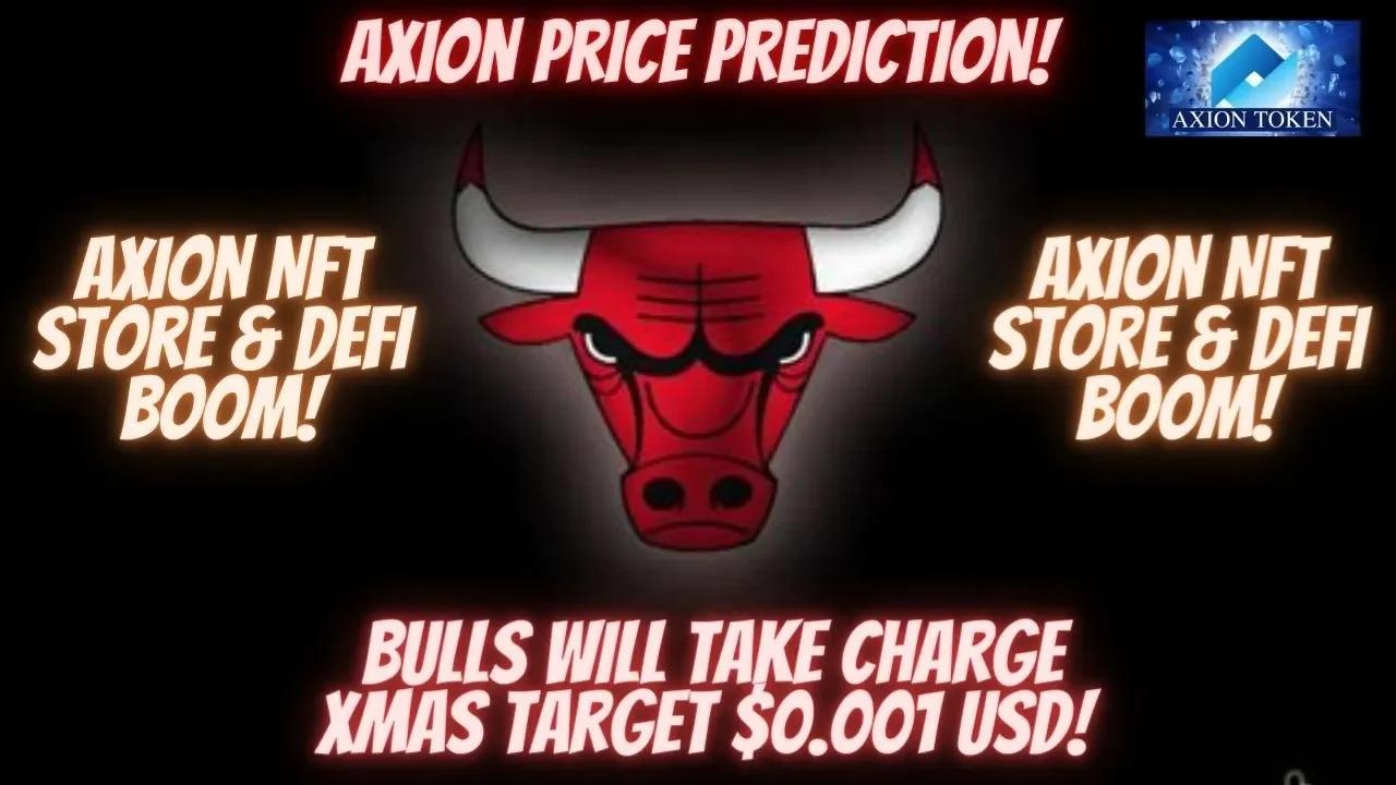 Axion Price Prediction! BULLS Will Take Charge XMAS Target $0.001 USD ...