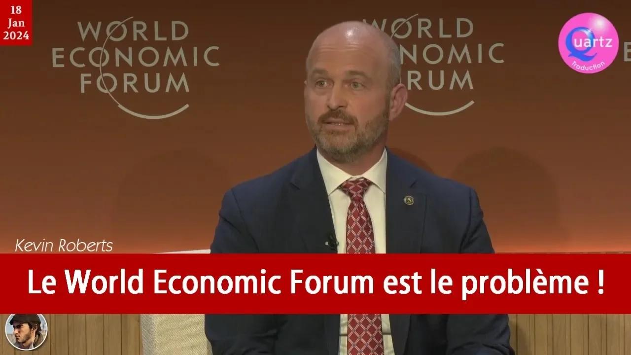 2024/009 Selon Kevin Roberts le Forum Economique Mondial est le problème.