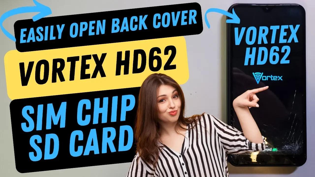 Vortex HD62 - How to Easily Open the Back Cover - Change Sim Chip - Add ...