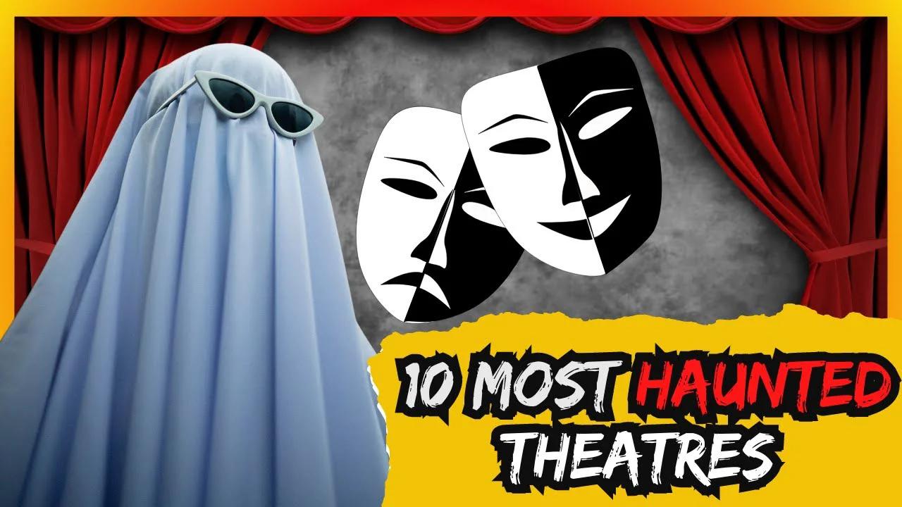 TOP 10 Most Haunted Theatres Across the Globe!