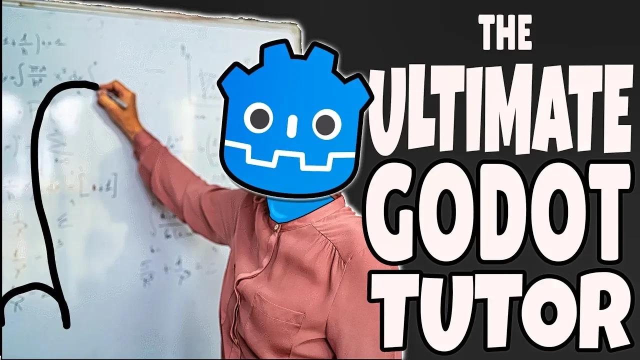 The Ultimate Godot Tutor