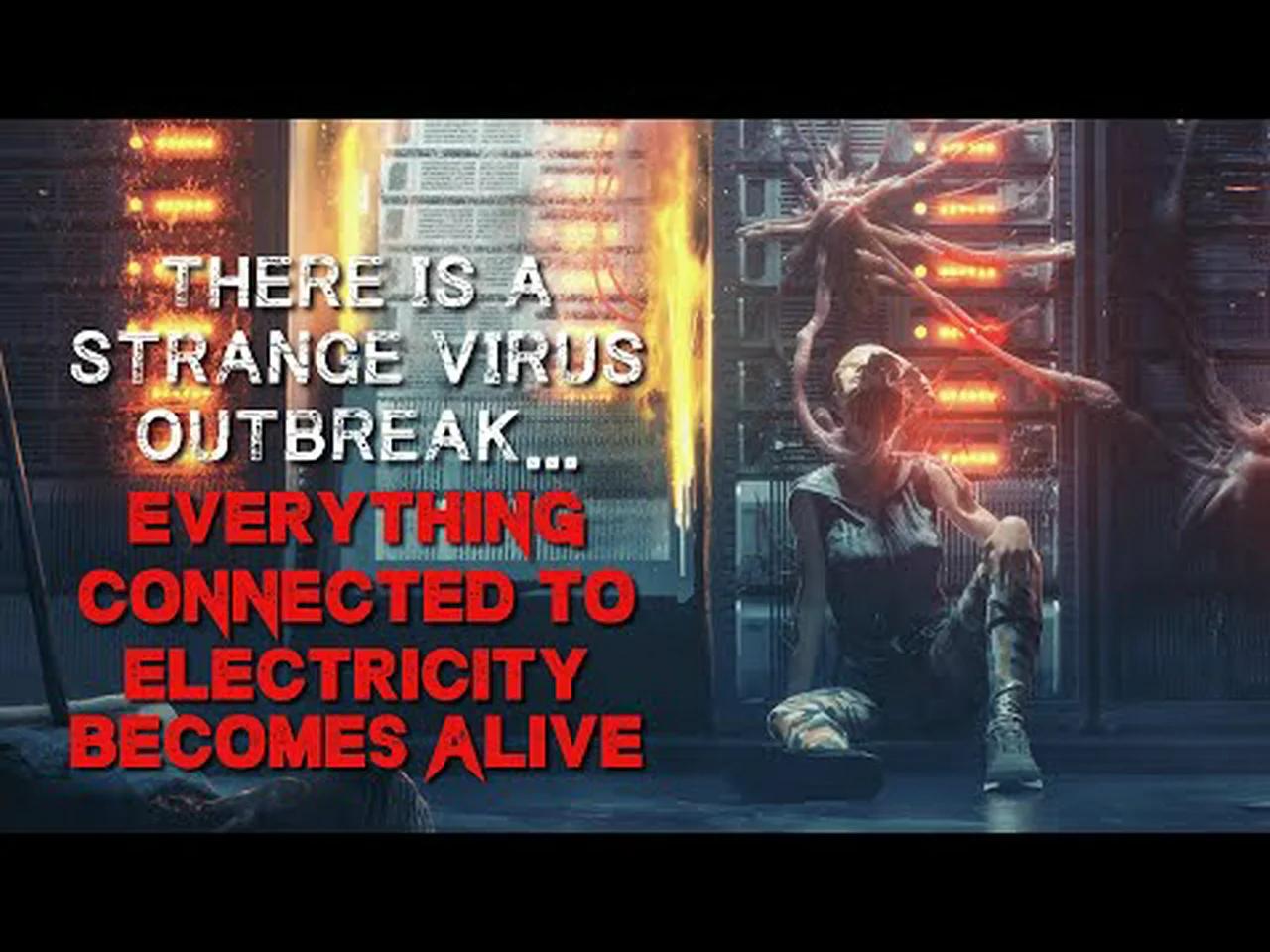 Sci-Fi Creepypasta: "There's A Strange Virus...Everything Connected To ...