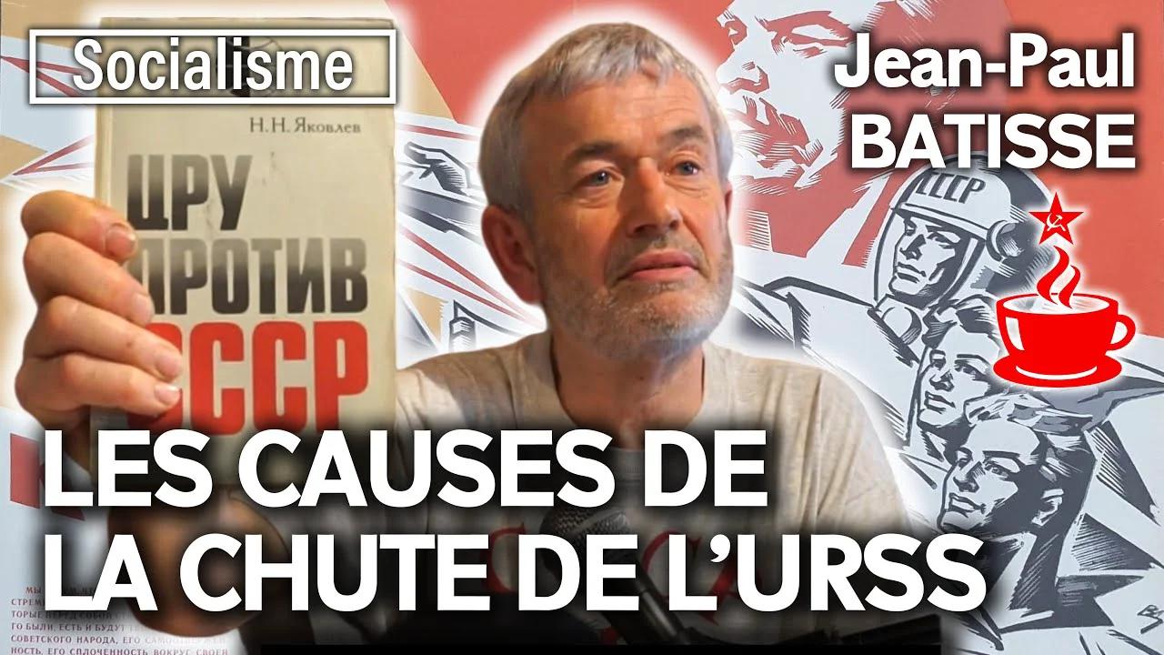 QUELLES SONT LES CAUSES DE LA CHUTE DE L'URSS ? avec Jean-Paul BATISSE