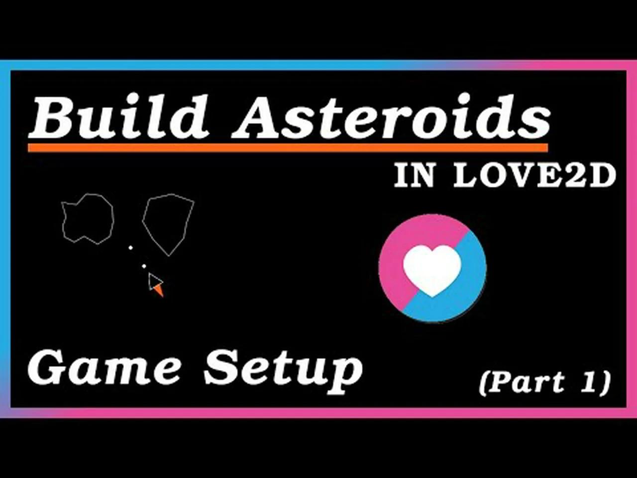 Game Setup - Creating Asteroids in Love2D (Part 1)