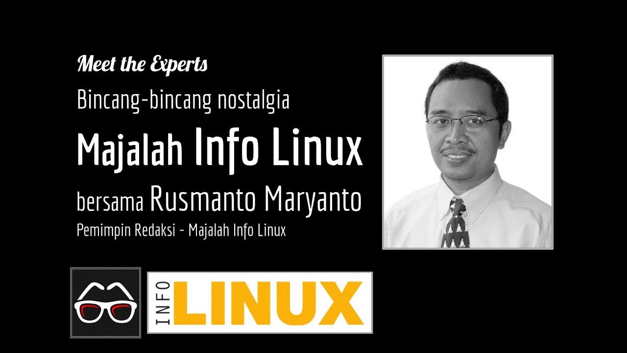 Nostalgia Majalah Info Linux bersama Rusmanto Maryanto | Pemimpin Redaksi