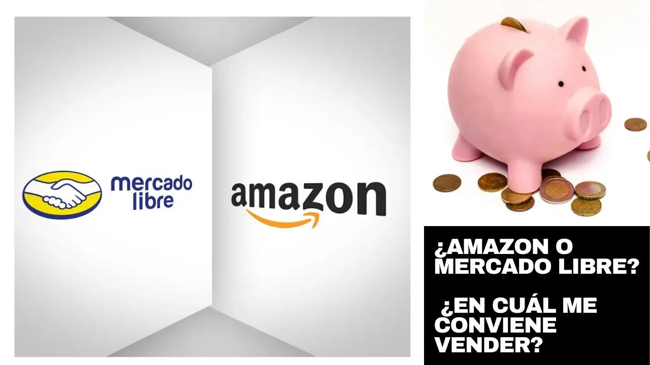 ¿Amazon o Mercado libre? ¿En Cuál me conviene vender?