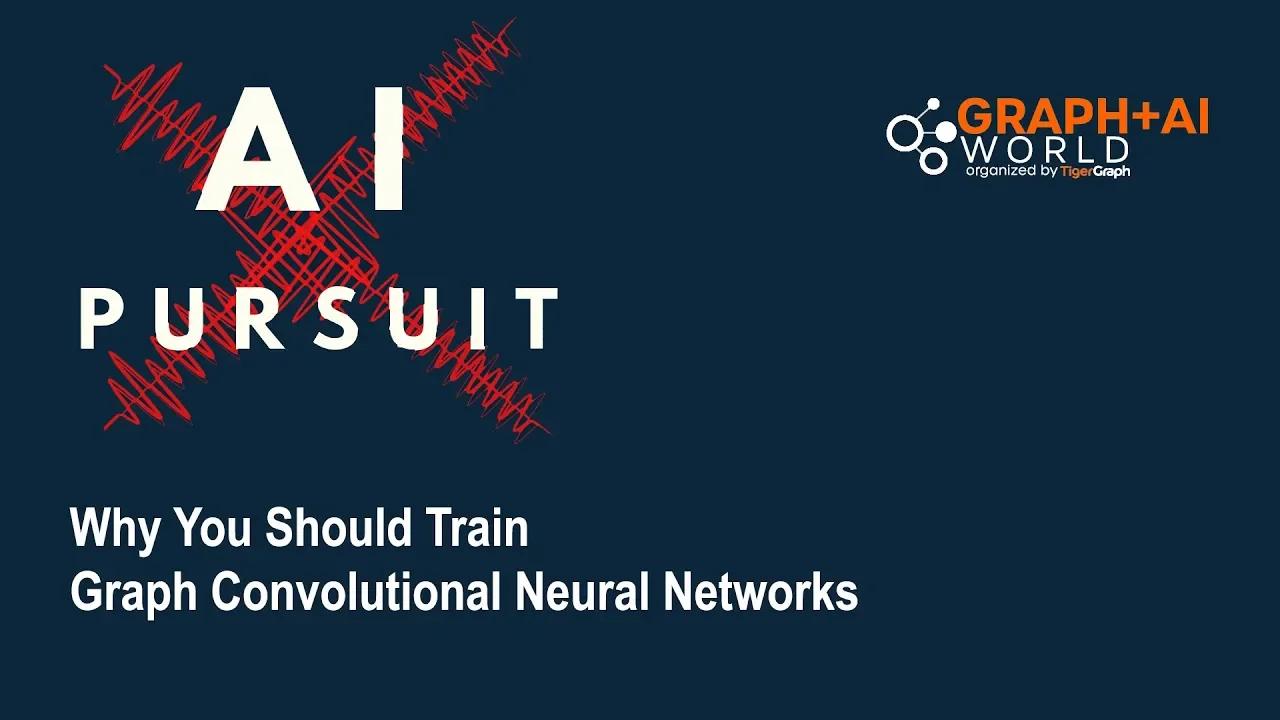 Why And How You Should Train Graph Convolutional Neural Networks Graphai World 2020