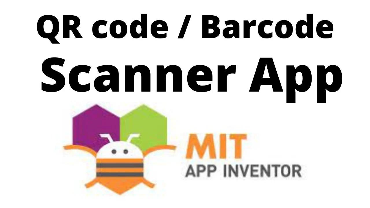 How to make a QR Code / Barcode Scanner App using MIT App Inventor