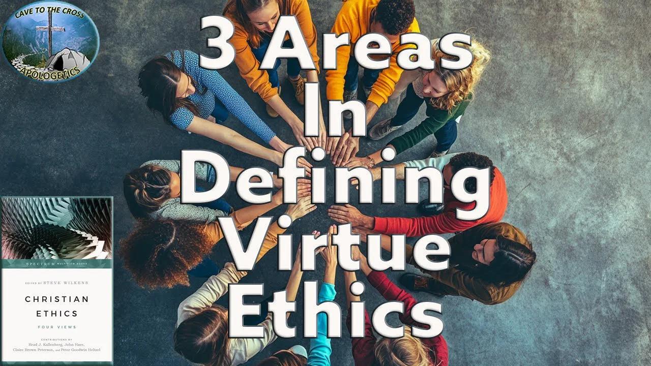 3 Areas In Defining Virtue Ethics