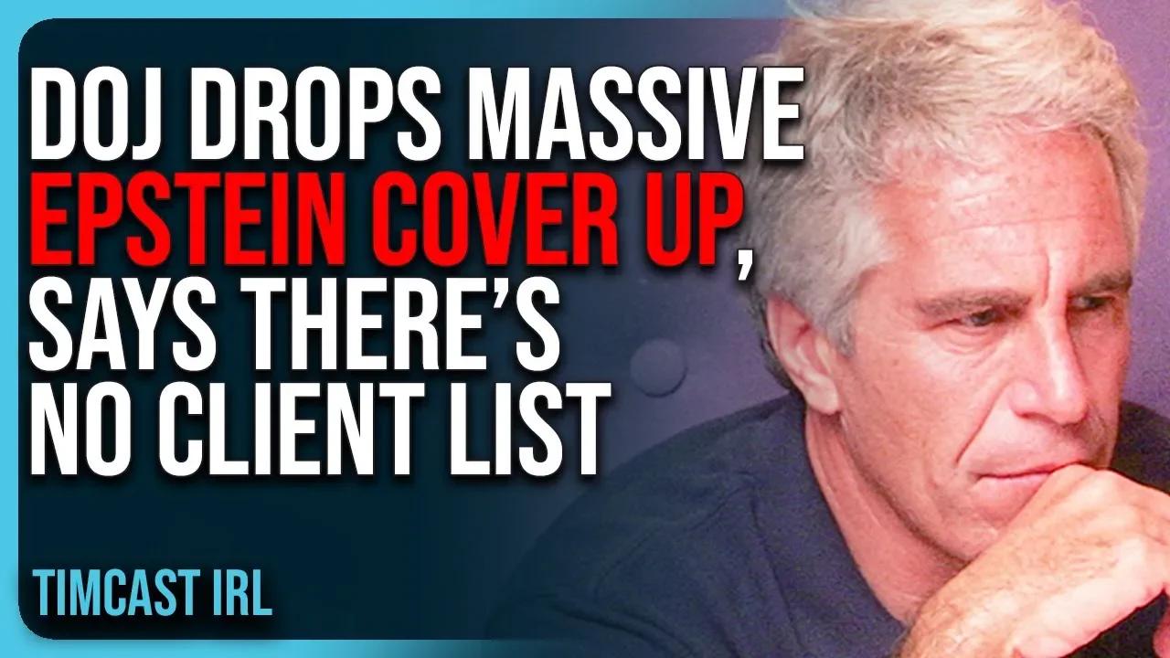 DOJ Drops MASSIVE Epstein COVER UP, Says There’s NO CLIENT LIST In ...