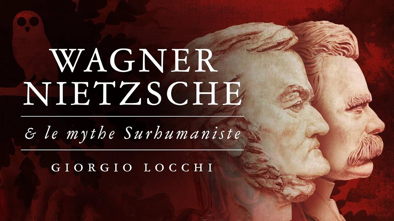 Wagner, Nietzsche et le mythe surhumaniste (Giorgio Locchi)