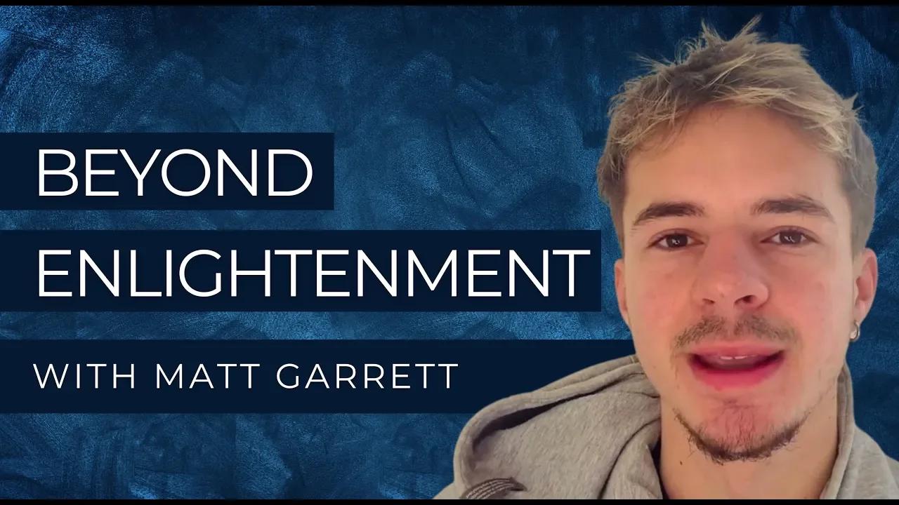 Matt Garrett | Awakening And The Burning Desire For Truth