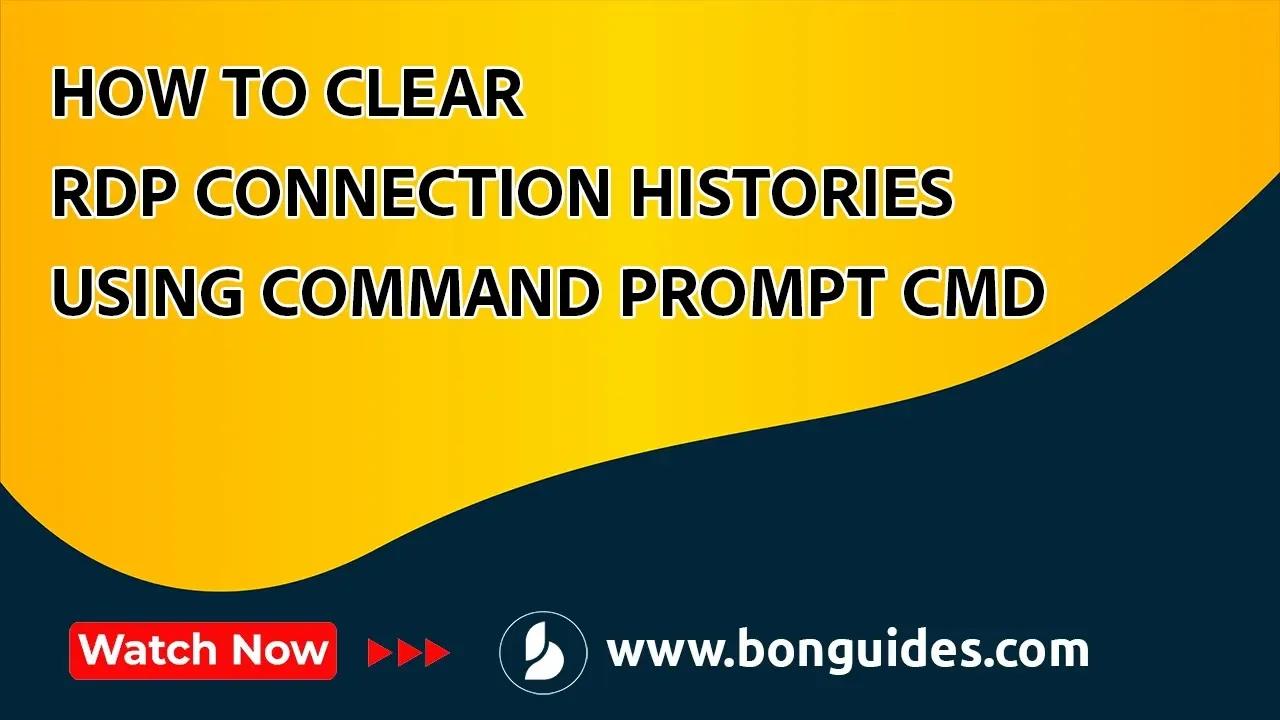 How To Clear Rdp Connection Histories Using Command Prompt Cmd