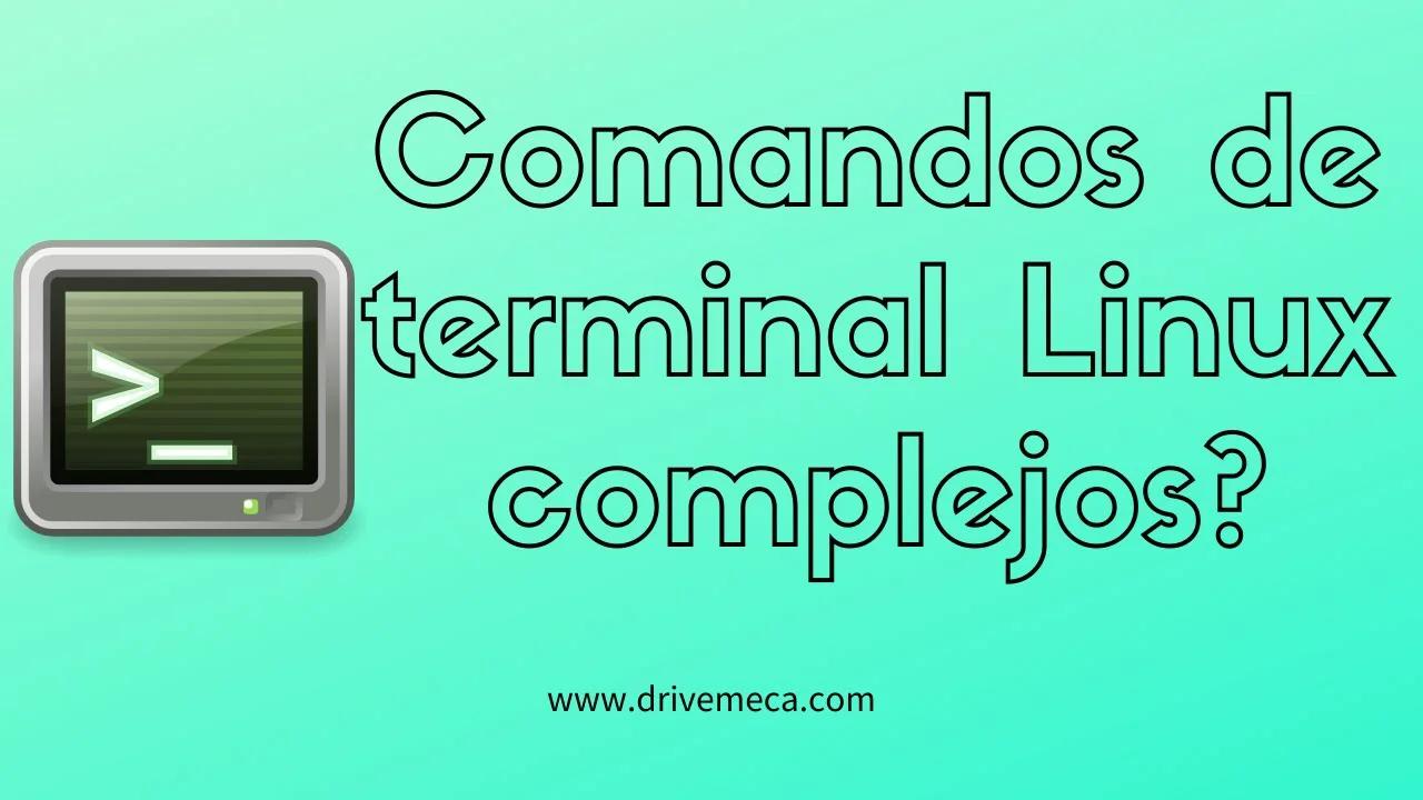 Comandos de terminal #Linux complejos?