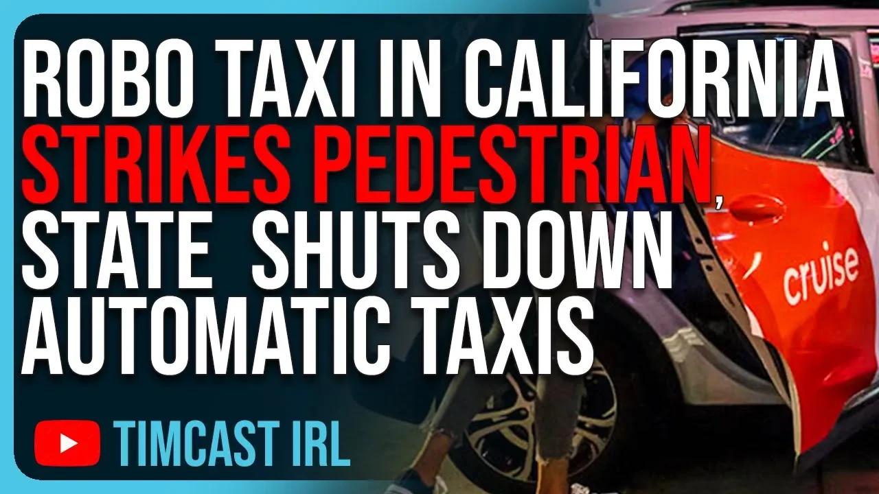 Robo Taxi In California STRIKES Pedestrian, State Panics & SHUTS DOWN ...